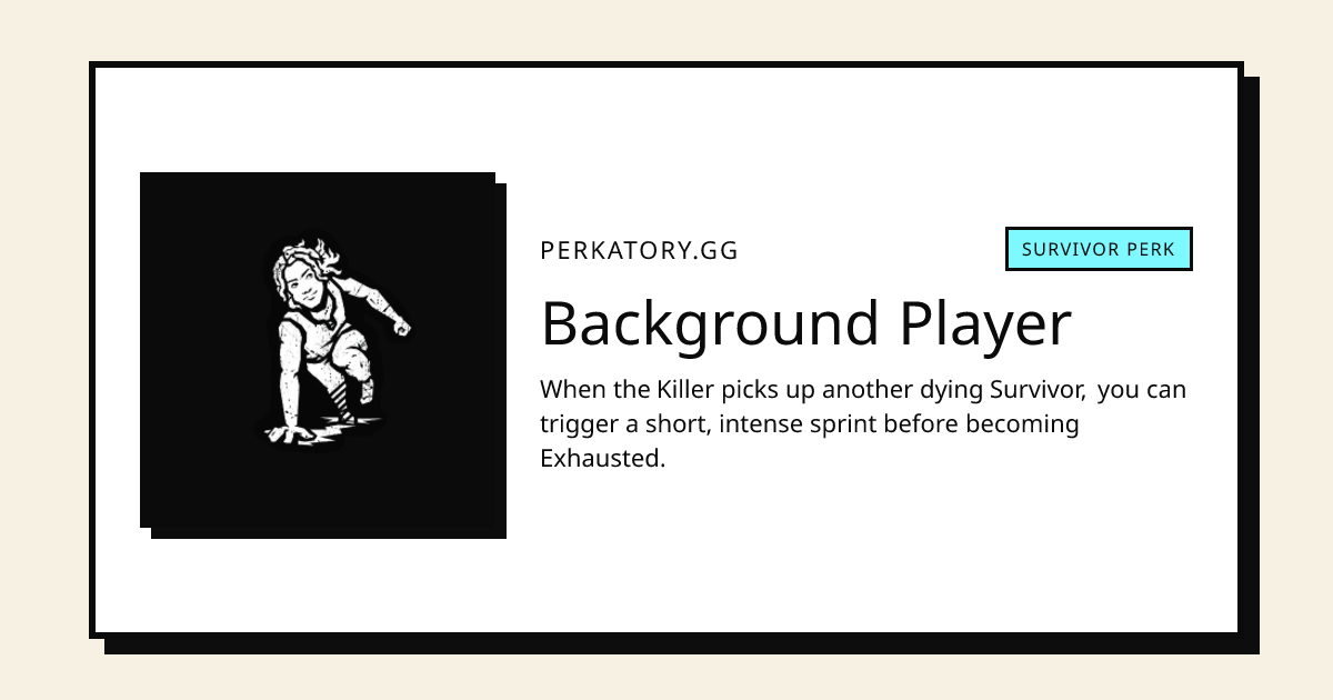 Background Player (Survivor Perk) — Dead by Daylight | Perkatory